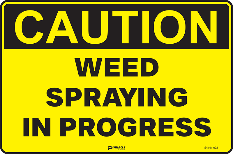 Caution Weed Spraying In Progress — Pinnacle Signage