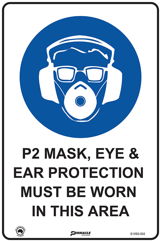 P2 Mask, Eye & Ear Protection Must Be Worn In This Area — Pinnacle Signage