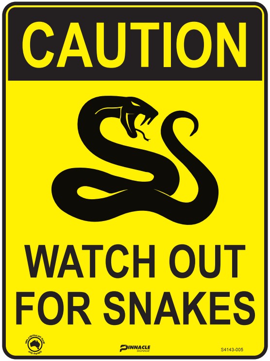 Caution Watch Out For Snakes — Pinnacle Signage