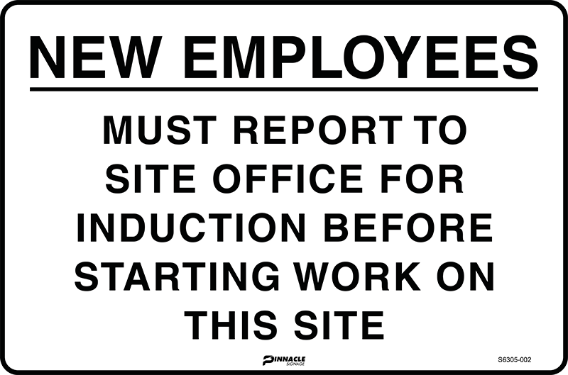 New Employees Must Report To Site Office For Induction — Pinnacle Signage