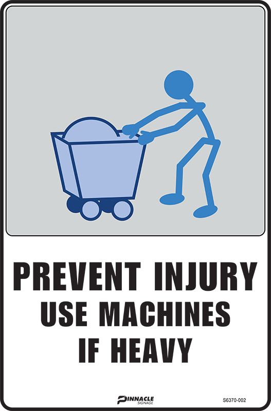 Prevent Injury Use Machines If Heavy — Pinnacle Signage