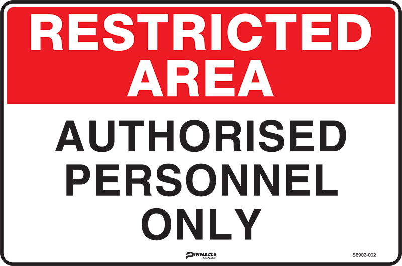 Restricted Area Authorised Personnel Only — Pinnacle Signage