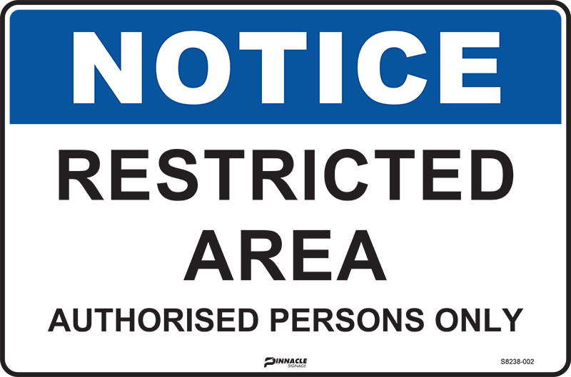 Notice Restricted Area Authorised Persons Only — Pinnacle Signage