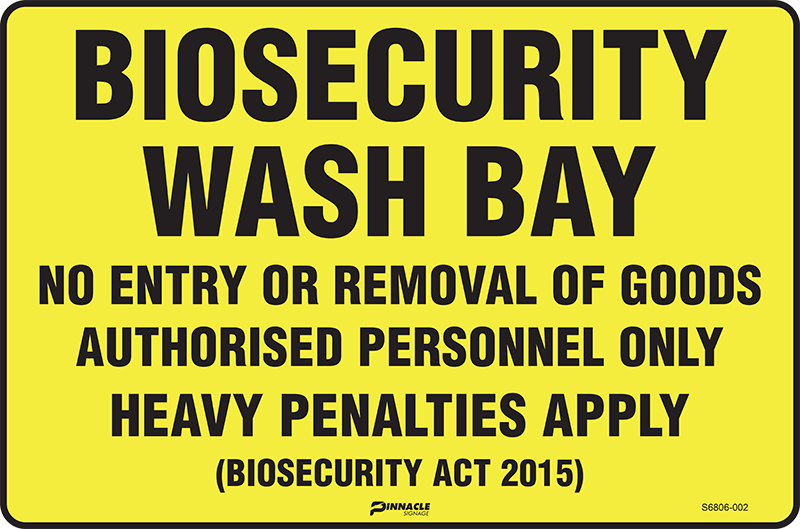 Biosecurity Wash Bay No Entry Or Removal Of Goods... — Pinnacle Signage